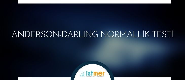 Anderson-Darling Normallik Testi - İSTMER